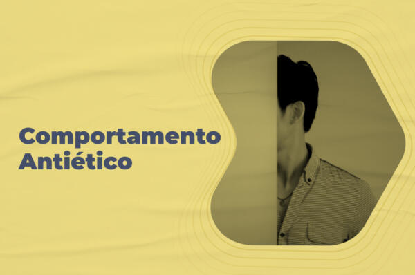 Como o comportamento antiético prejudica sua empresa