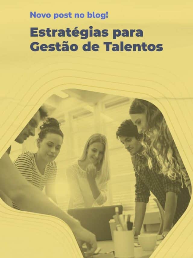 Conheça quais são as estratégias para gestão de talentos - Blog do ...