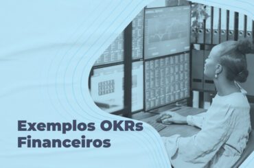 Exemplos de OKR para financeiro: boas práticas