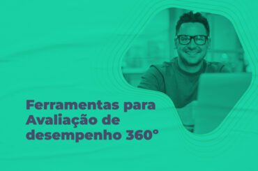 O poder de 3 ferramentas de avaliação de desempenho 360