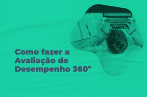 Dicas de como fazer a avaliação de desempenho 360 graus
